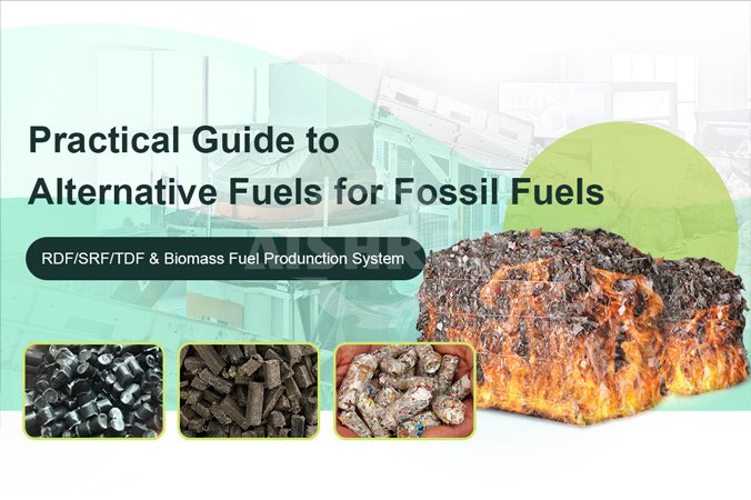 Practical Guide to Alternative Fuels for Fossil Fuels, RDF/SRF/TDF & Biomass Fuel Produnction ...